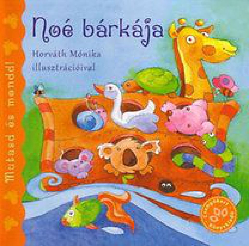 Könyv: Bogos Katalin, Horváth Mónika: Noé bárkája - Mutasd és mondd ...