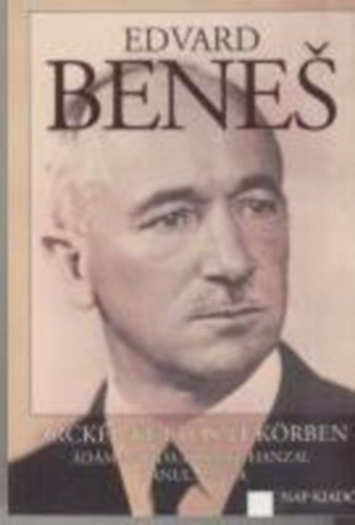 Könyv: Ádám Magda, Jozef Hanzal: Edvard Beneš - Arckép kettős tükörben